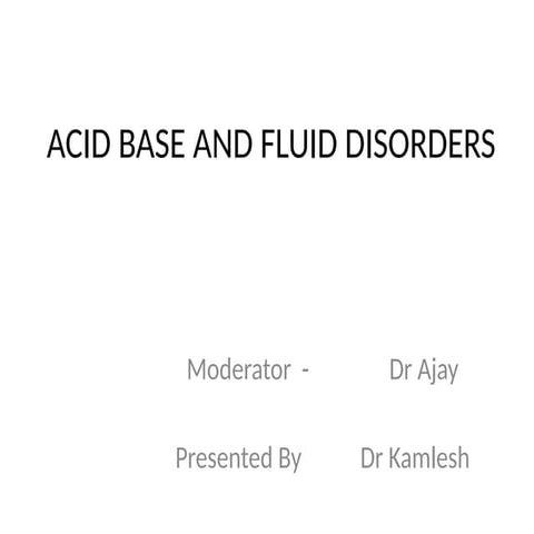 ACID BASE AND FLUID DISORDERS ,............. | PPTX