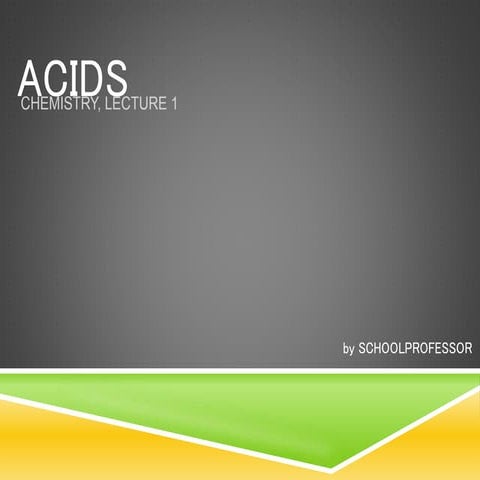 CHEMISTRY - LECTURE 1 - ACIDS | PPTX | Chemistry | Science