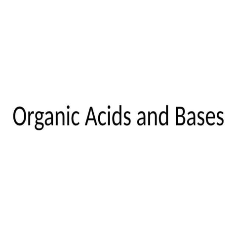 Organic Acids and Bases and Factors Influencing Strength | PPTX
