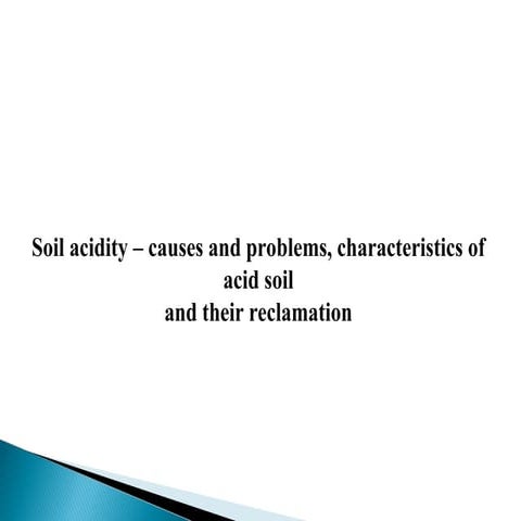 Acid Soil, causes and effects on agricultural production | PPT
