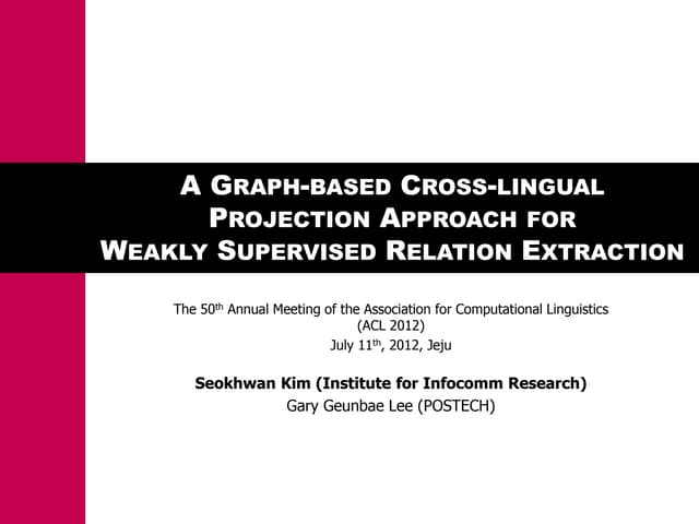 A Graph Based Cross Lingual Projection Approach For Weakly Supervised Relation Extraction Ppt