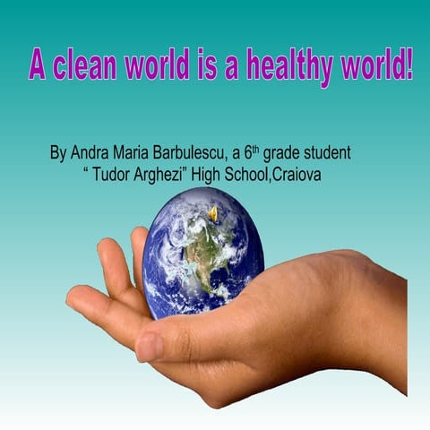 A Clean World Is A Healthy World! Final Efecte | PPT