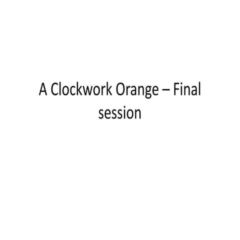 A clockwork orange – final session | PPT