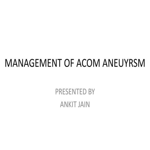 Acom aneurysm | PPTX