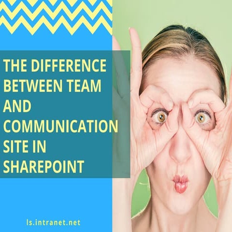 The difference between communication and team site in SharePoint | PDF