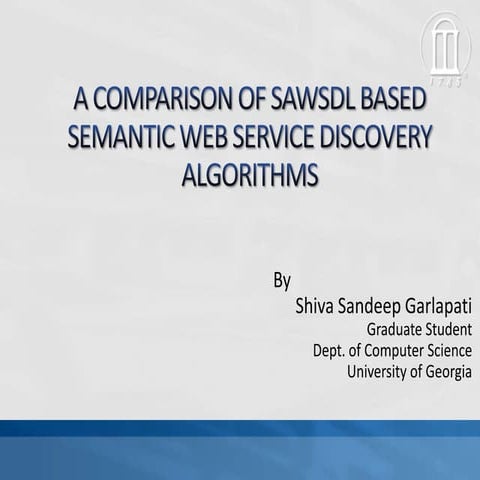 [ppt] A Comparison of SAWSDL Based Semantic Web Service Discovery Algorithms | PPT