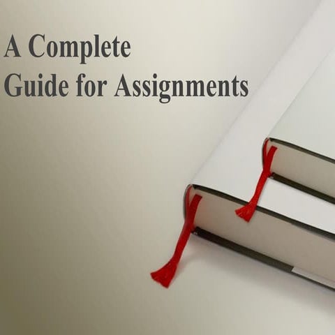 A complete Guide for Assignments | PPT