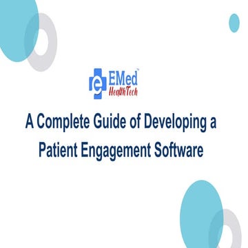 A Complete Guide of Developing a Patient Engagement Software | PPT