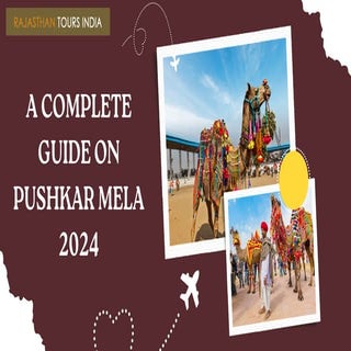 A Complete Guide On Pushkar Mela 2024. Noble House Tours | PDF