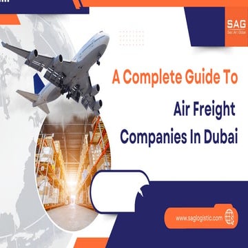 A Complete Guide To Air Freight Companies In Dubai. | PDF