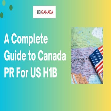 A Complete Guide to Canada PR For US H1B | PPT