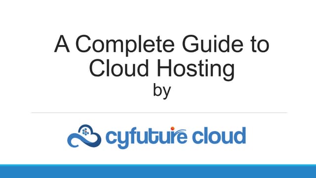 A Complete Guide To Cloud Hosting By Cyfuture Cloud Ppt