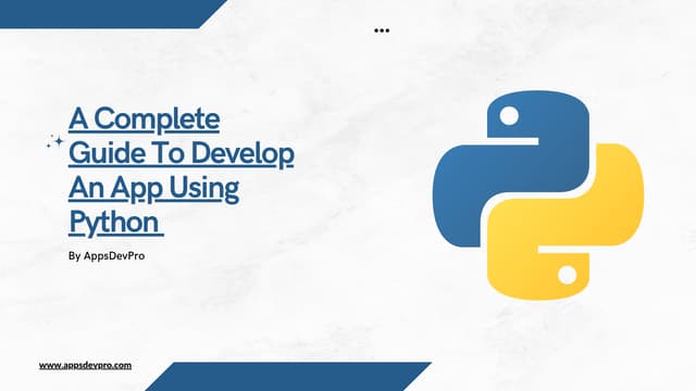 A Complete Guide To Develop An App Using Python Ppt