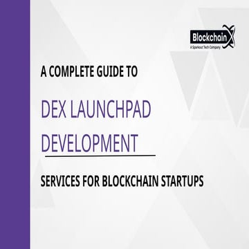 A Complete Guide to DEX Launchpad Development Services for Blockchain ...
