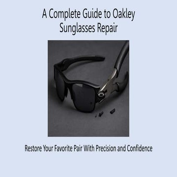 A Complete Guide to Oakley Sunglasses Repair | PDF