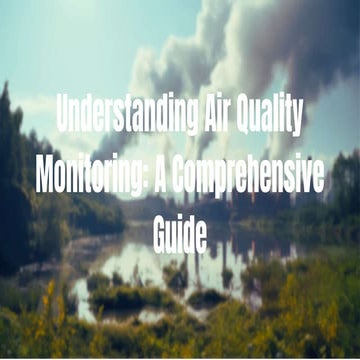 A Complete Guide to Understanding Air Quality Monitoring.pptx