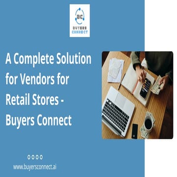 A Complete Solution for Vendors for Retail Stores - Buyers Connect | PPTX