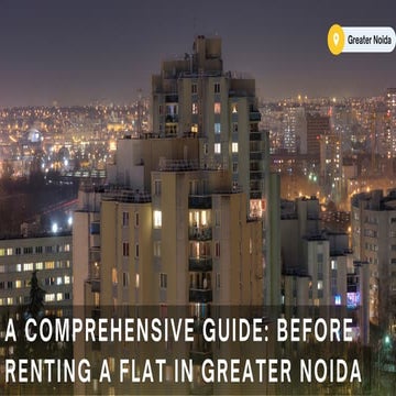 A Comprehensive Guide Before Renting a Flat in Greater Noida.pdf