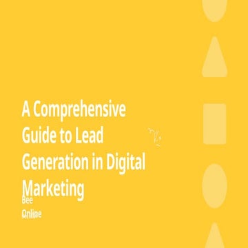 A Comprehensive Guide to Lead Generation in Digital Marketing | PPTX