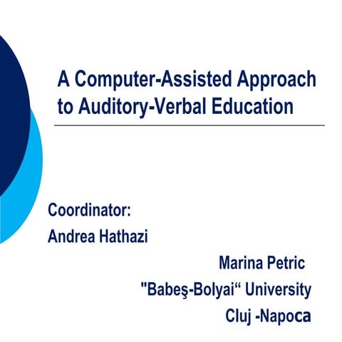 A computer assisted approach to auditory-verbal education | PPTX