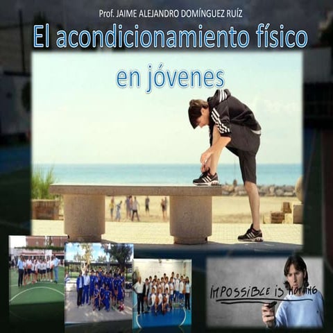 Acondicionamiento físico en jóvenes.prof. jaime alejandro domínguez ...