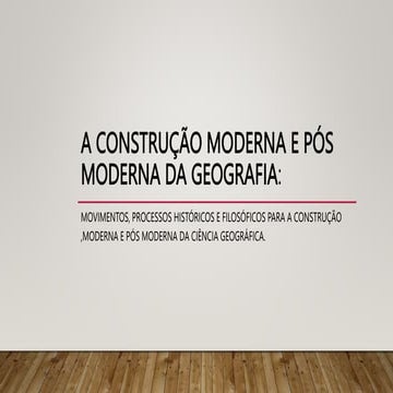 A construção moderna e pós moderna da geografia (1).pptx