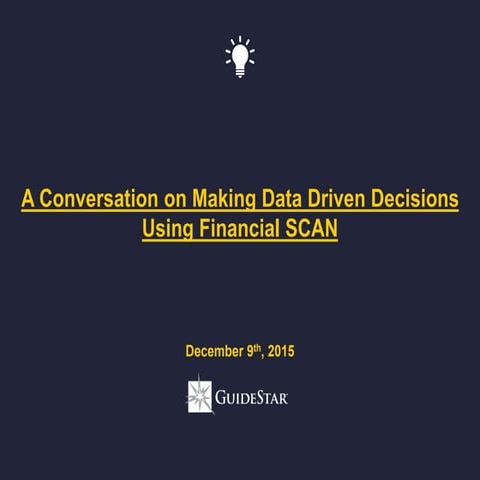 A Conversation on Making Data Driven Decisions Using Financial SCAN | PPT