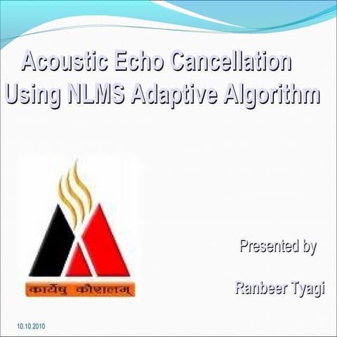 Acoustic Echo Cancellation Using Nlms Adaptive Algorithm Ranbeer Ppt