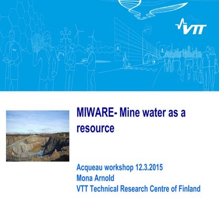 ACQUEAU Workshop Helsinki 2015_Mining industry session_Mona Arnold_VTT ...