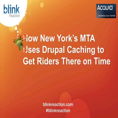 How New York's MTA Uses Drupal Caching to Get Riders There on Time | PDF