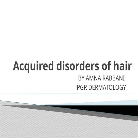 Acquired disorders of hair shaft by amna.pptx