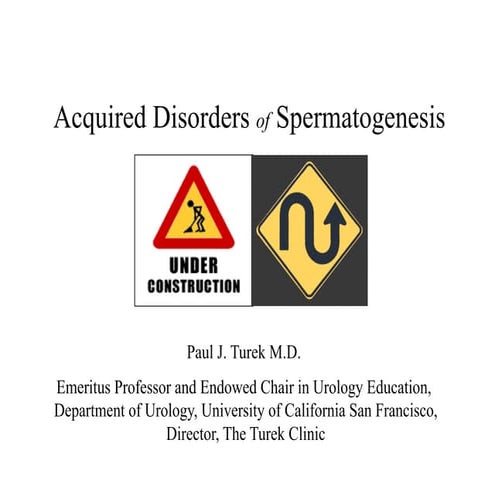 Acquired Disorders of Spermatogenesis By Paul J. Turek MD, Emeritus ...
