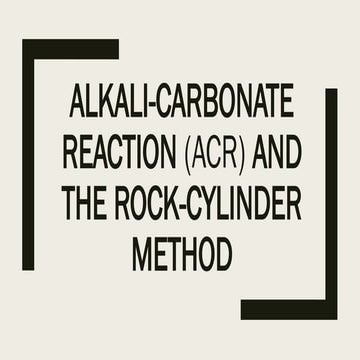 Alkali-Carbonate Reaction and Rock Cylinder Method.pptx