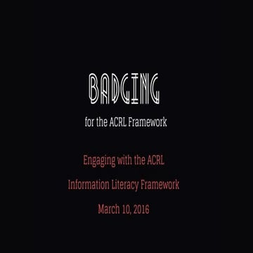 Badging for the ACRL Framework | PPTX