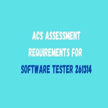 ACS Assessment Requirements For Software Tester 261314 (1).pdf