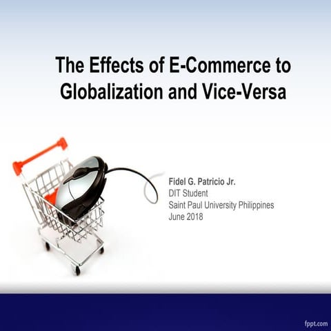Effects of E-Commerce to Globalization and Vice-Versa | PPT