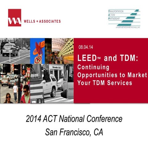 ACT 2014 LEED and TDM Continuing Opportunities to Market Your TDM ...
