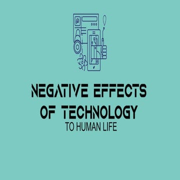 NEGATIVE EFFECTS OF TECHNOLOGY TO HUMAN LIFE | PPT