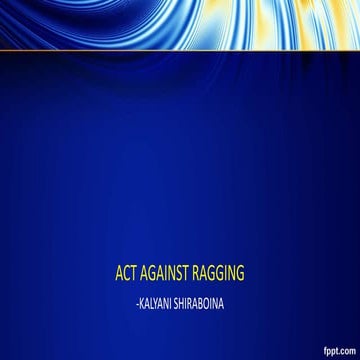 ACT AGAINST RAGGING.pptx