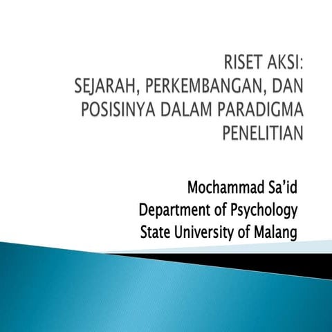 RISET AKSI: SEJARAH, PERKEMBANGAN, DAN POSISINYA DALAM PARADIGMA PENELITIAN | PPTX