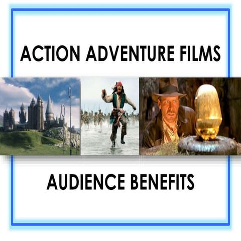 Action adventure films audience benefits | PPTX
