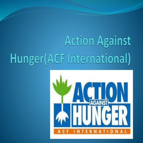 Action against hunger(ACF international) | PPT | Free Download