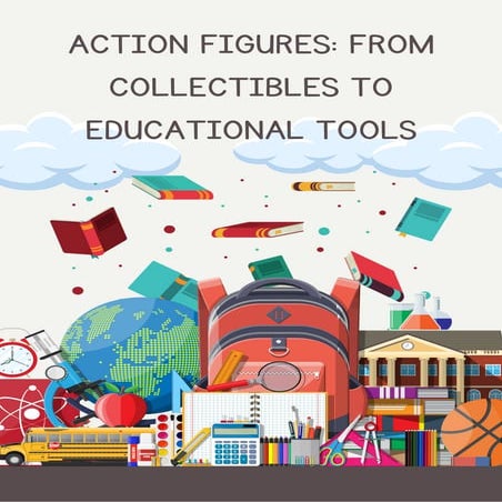 Action Figures From Collectibles to Educational Tools.pdf