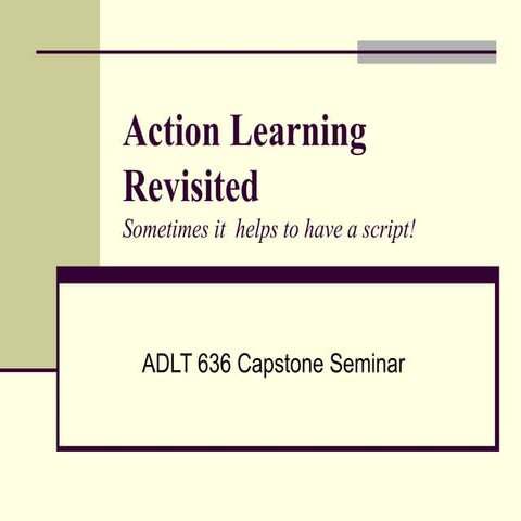 Action learning revisited script adlt 636 spring 2011 | PPT | Workshops and Classes | Hobbies ...