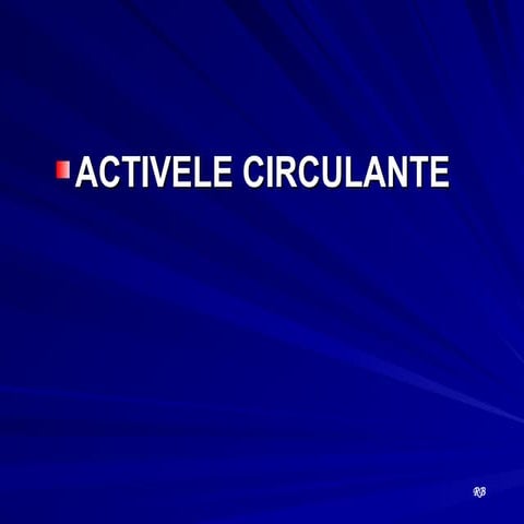 Active circulante. Creante. Investitii TS. Casa si conturi la banci | PPT