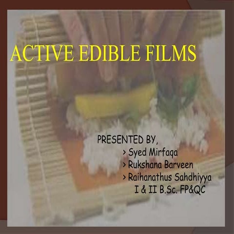 Active edible films - An emerging trend in Food Packing technology | PPT