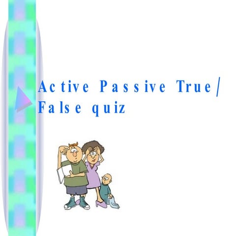 Active Passive True False Quiz | PPT