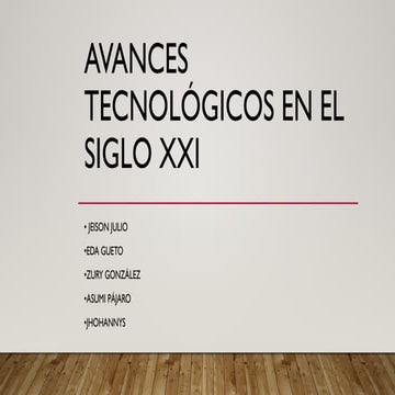 Avances tecnológicos siglo XXI.......... | PPTX