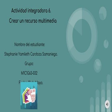 Actividad integradora 6. Crear un recurso multimedia.pptx