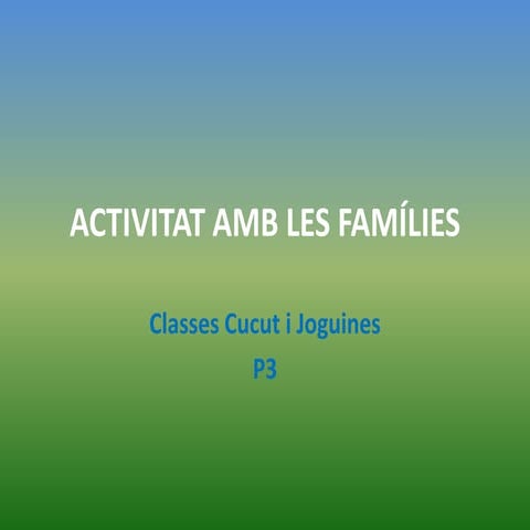 Activitat amb les famílies P3 | PPTX